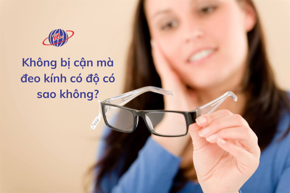 Không cận mà đeo kính có độ có sao không? Cảnh báo nguy hiểm